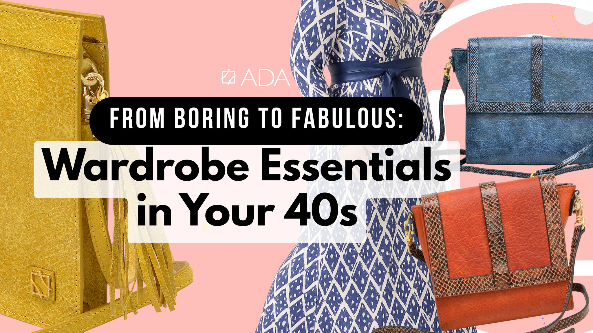 Wardrobe Essentials | From Boring to Fabulous (Especially in Your 40s)