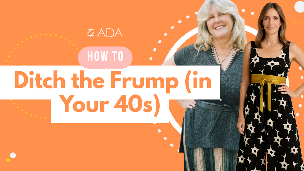 How to Ditch the Frump | Style Tips for Women 40s
